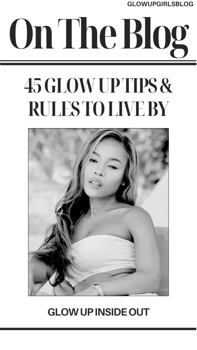 45 Glow Up Tips & Rules to Live By – GLOW UP GIRLS BLOG